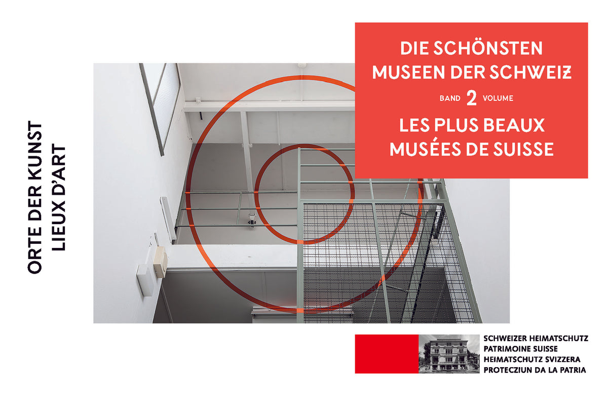 Die schönsten Museen der Schweiz – Orte der Kunst – Schweizer Heimatschutz