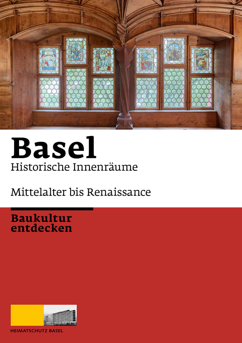 Basel - Historische Innenräume, Mittelalter bis Renaissance – Schweizer ...
