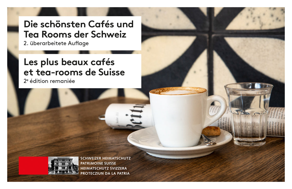 Die schönsten Cafés und Tea Rooms der Schweiz – Schweizer Heimatschutz